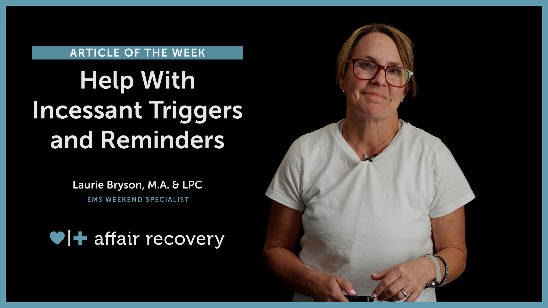 Help With Incessant Triggers and Reminders | Affair Recovery