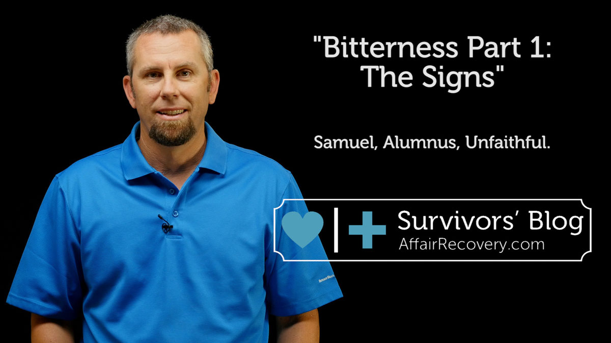 Bitterness Part 1: The Signs | Affair Recovery