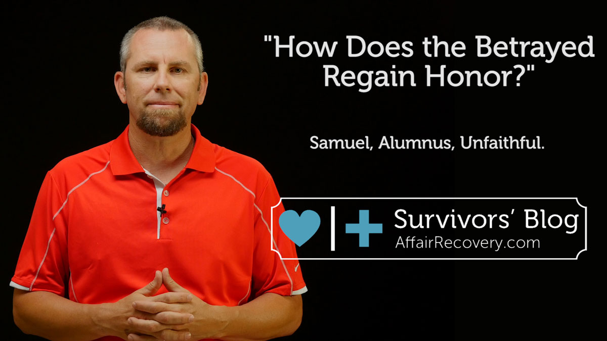 How Does the Betrayed Regain Honor? | Affair Recovery