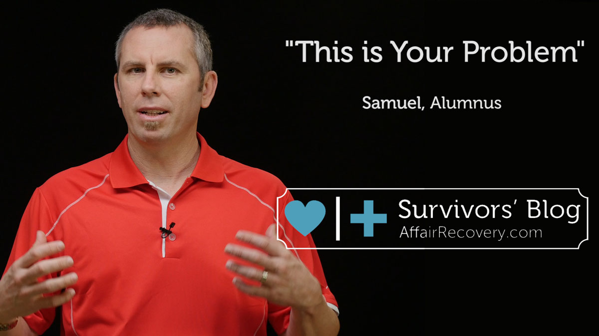 This is Your Problem | Affair Recovery