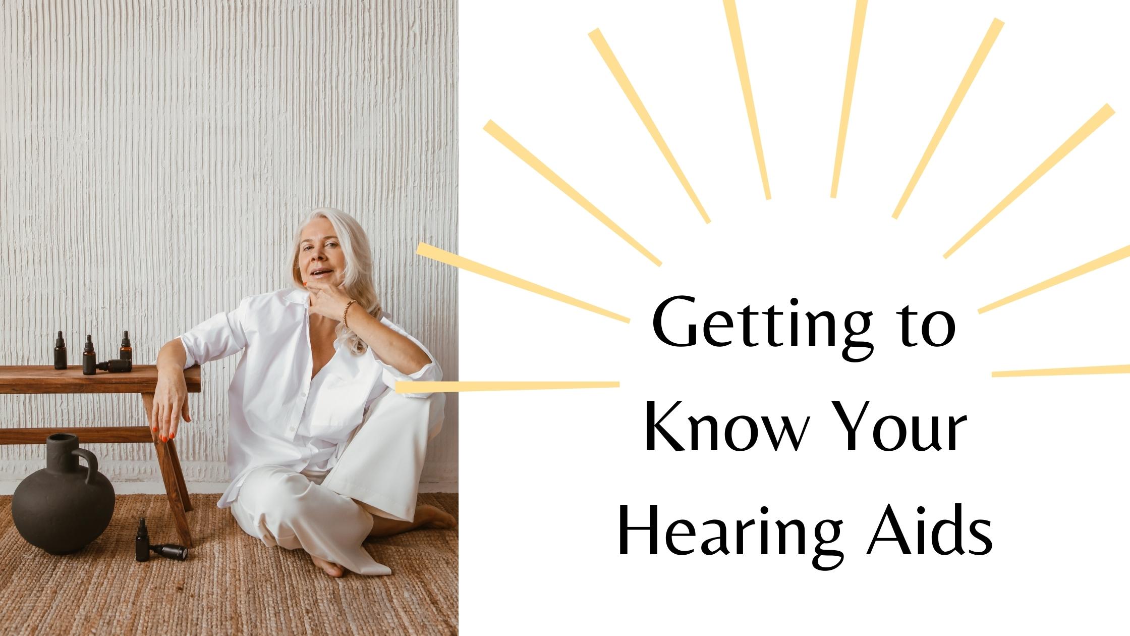 Getting to Know Your Hearing Aids