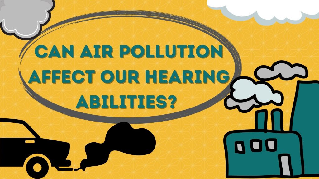 Can Air Pollution Affect Our Hearing Abilities?
