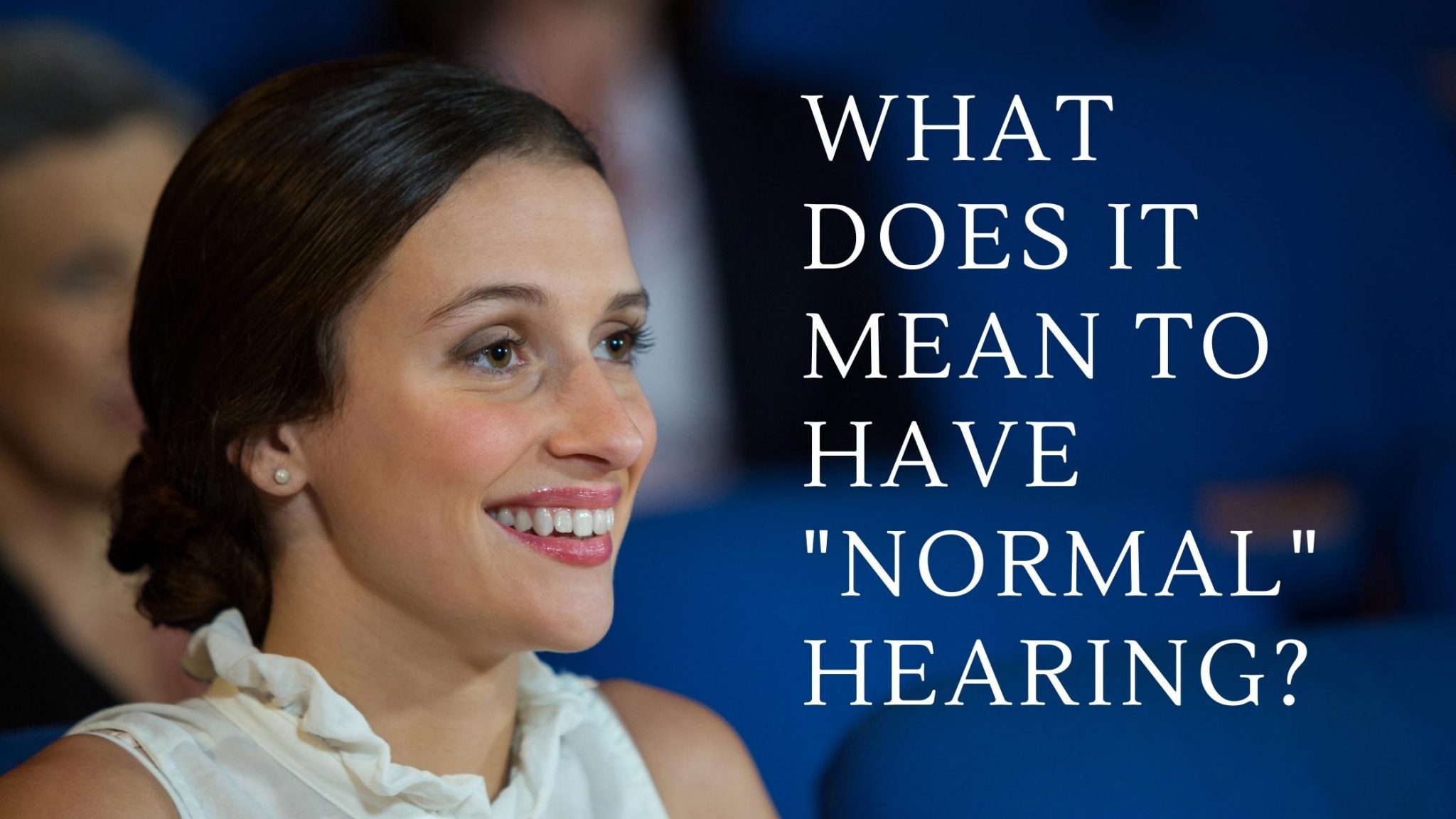 What Does It Mean to Have "Normal" Hearing?