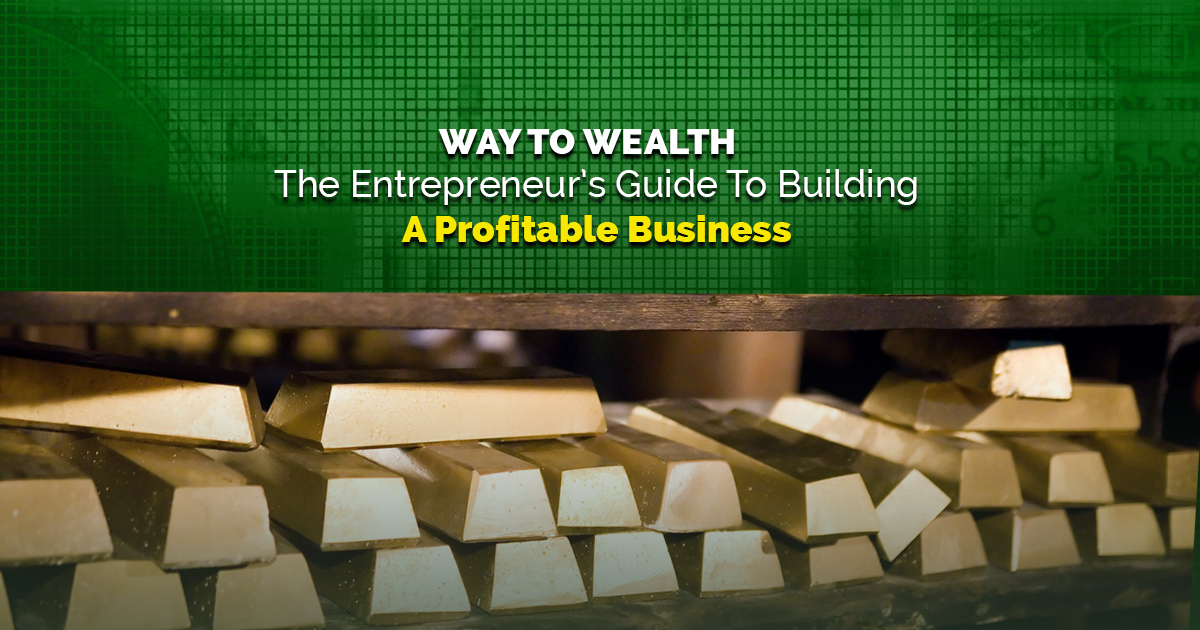 The Entrepreneur’s Guide to Building a Profitable Business