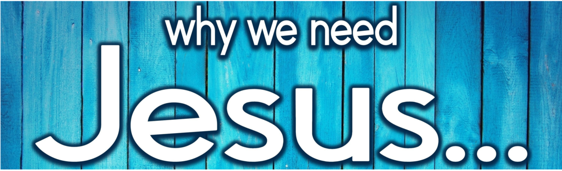 Christ Community Church | Why We Need Jesus...