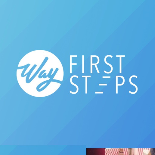 The Way Church | FIRST STEPS