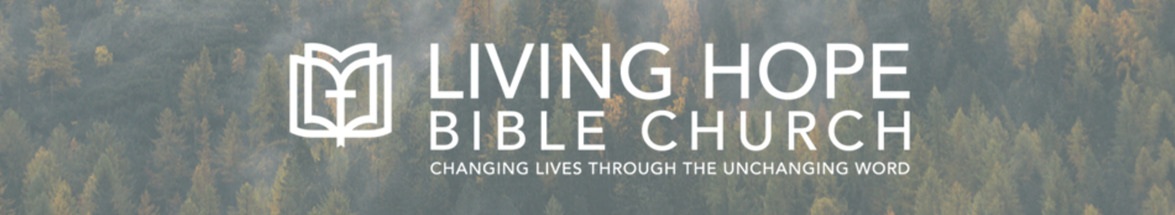 Living Hope Bible Church | When & Where