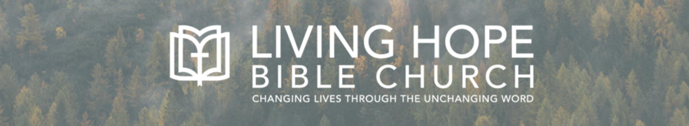 Living Hope Bible Church | When & Where
