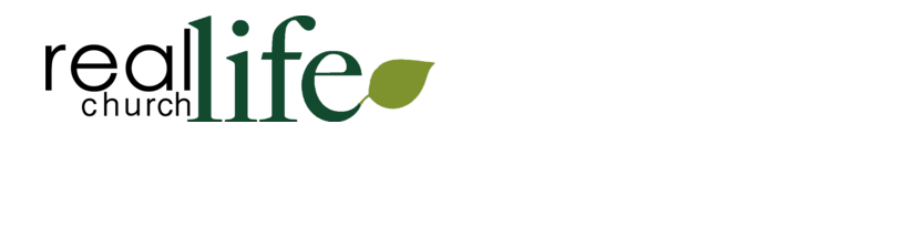 Real Life Church | WELCOME