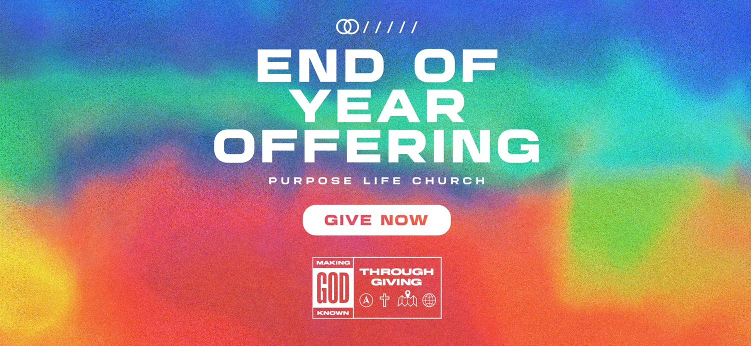 Purpose Life Church | Year End