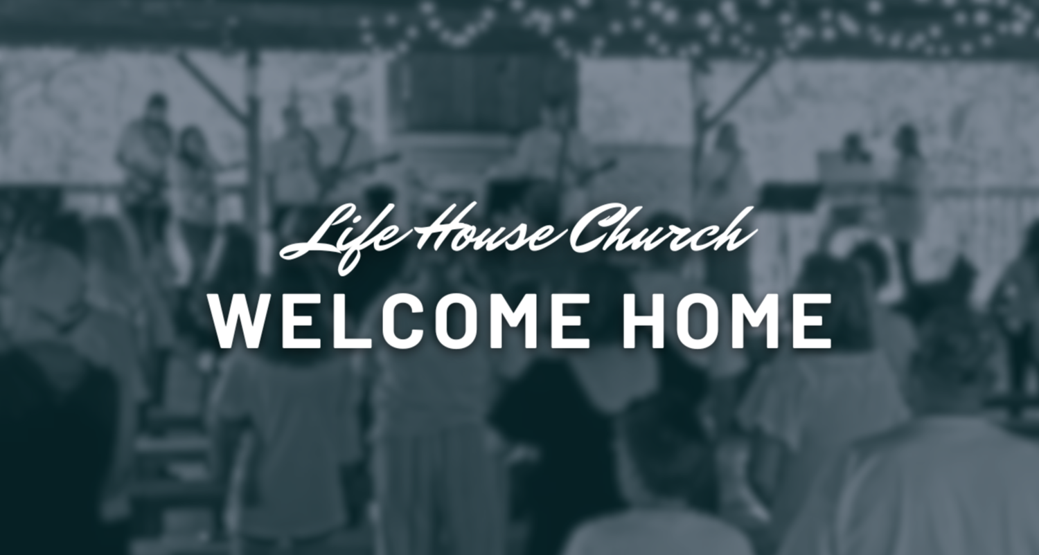 Life House Church | Welcome Home