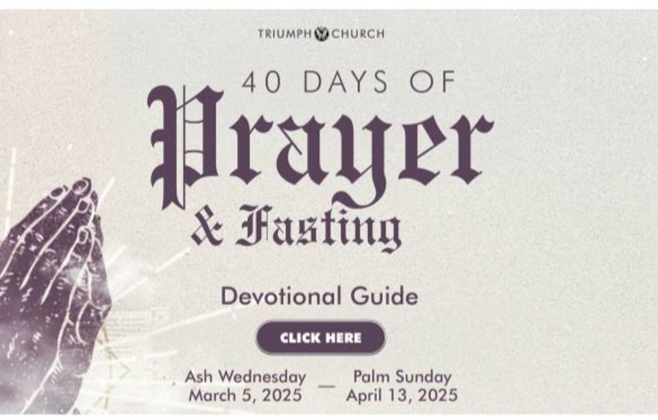 Triumph Church | 40 DAYS OF PRAYER & FASTING