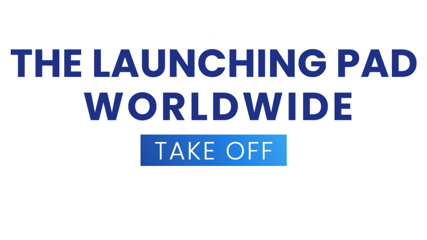 The Lauching Pad Worldwide | Our Church