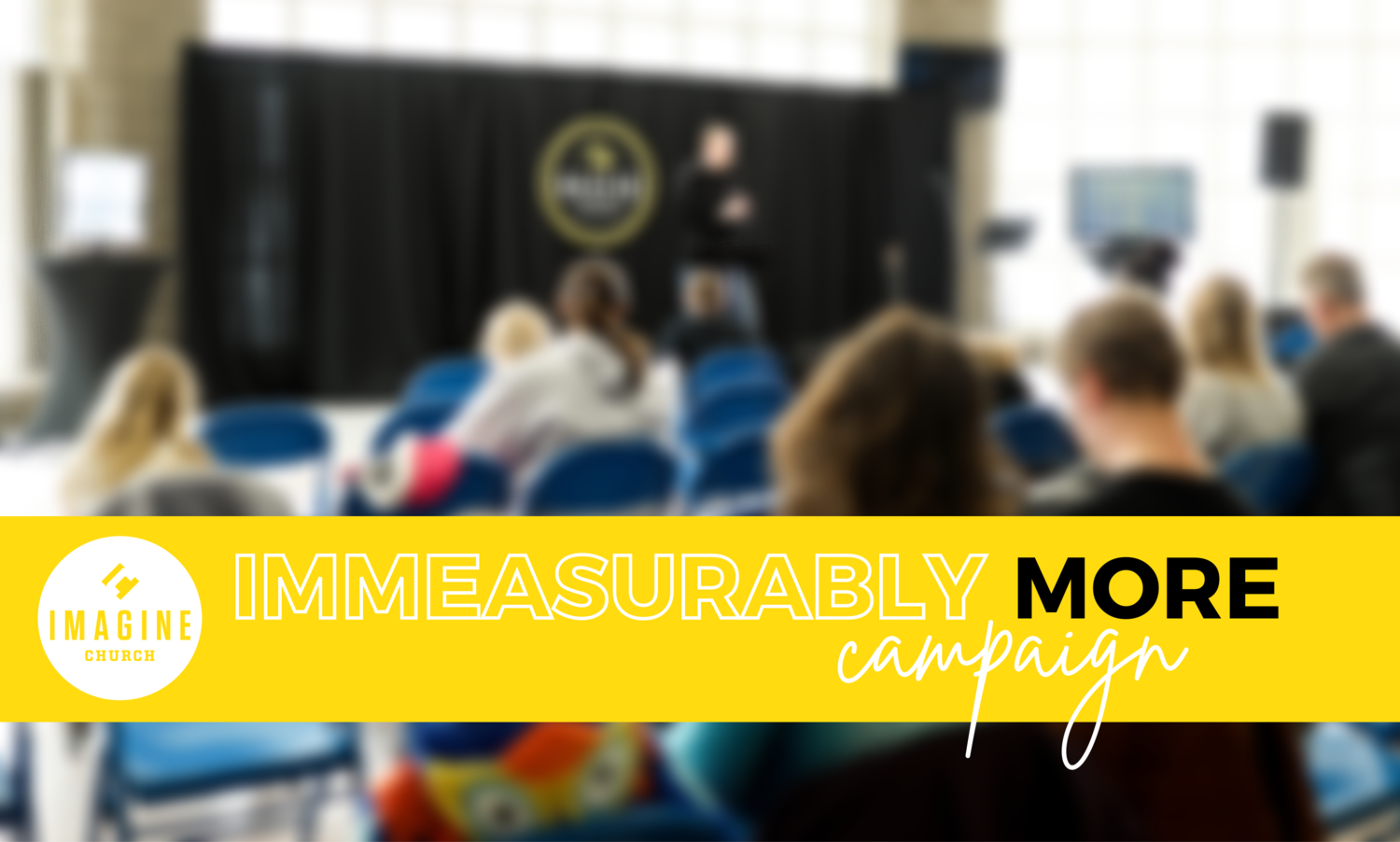 Imagine Church | Immeasurably More Campaign