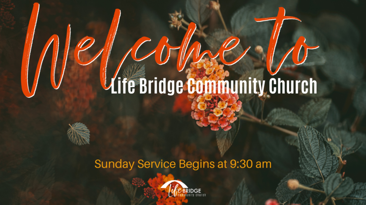 Life Bridge Community Church | Welcome