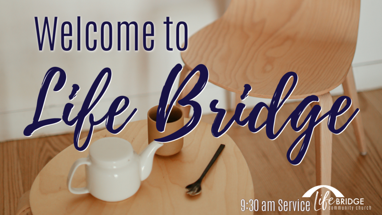 Life Bridge Community Church | Welcome