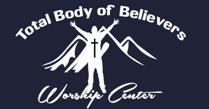 Total Body of Believers Worship Center | Home