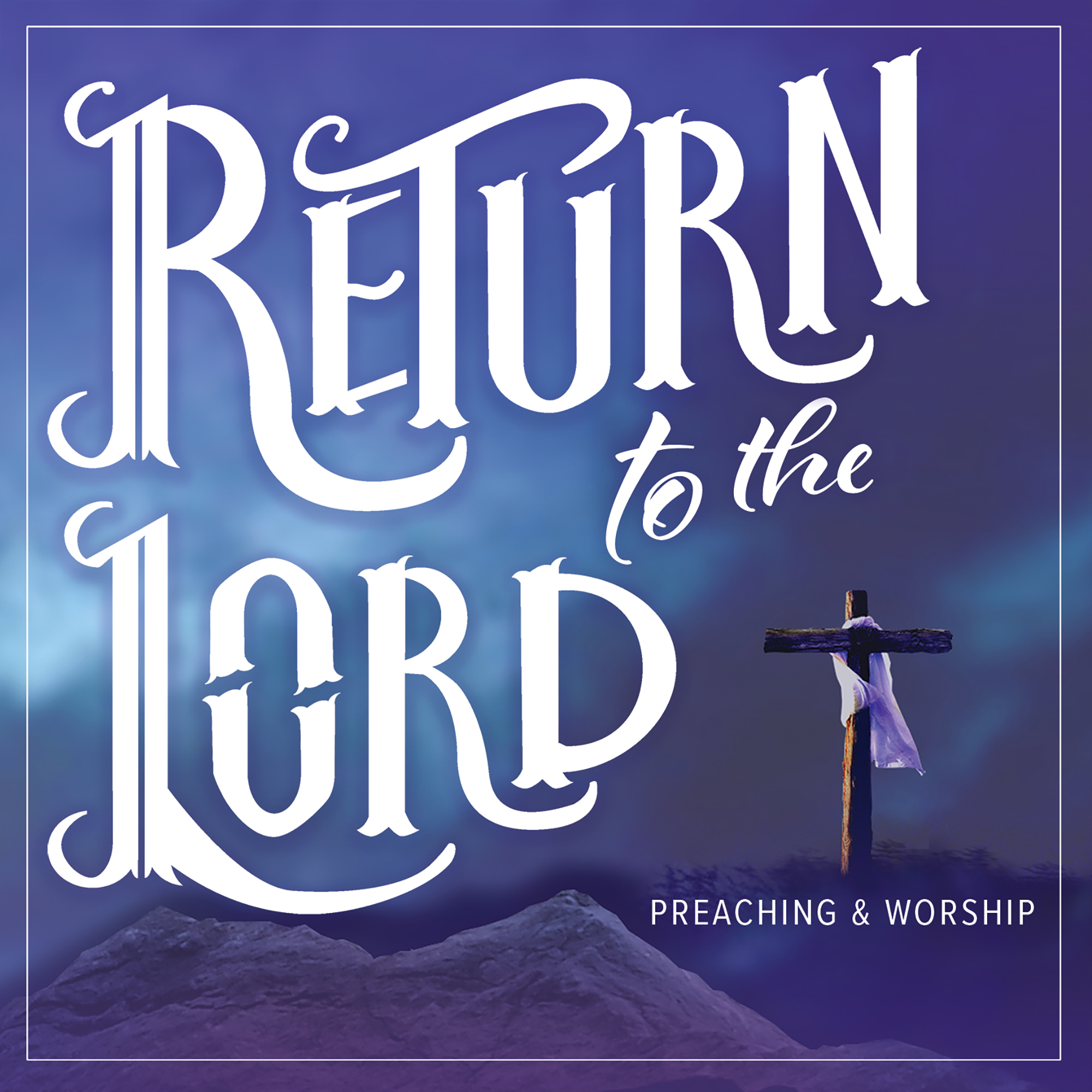 Return to the Lord: Resources for Lent-Easter Preaching and Worship ...