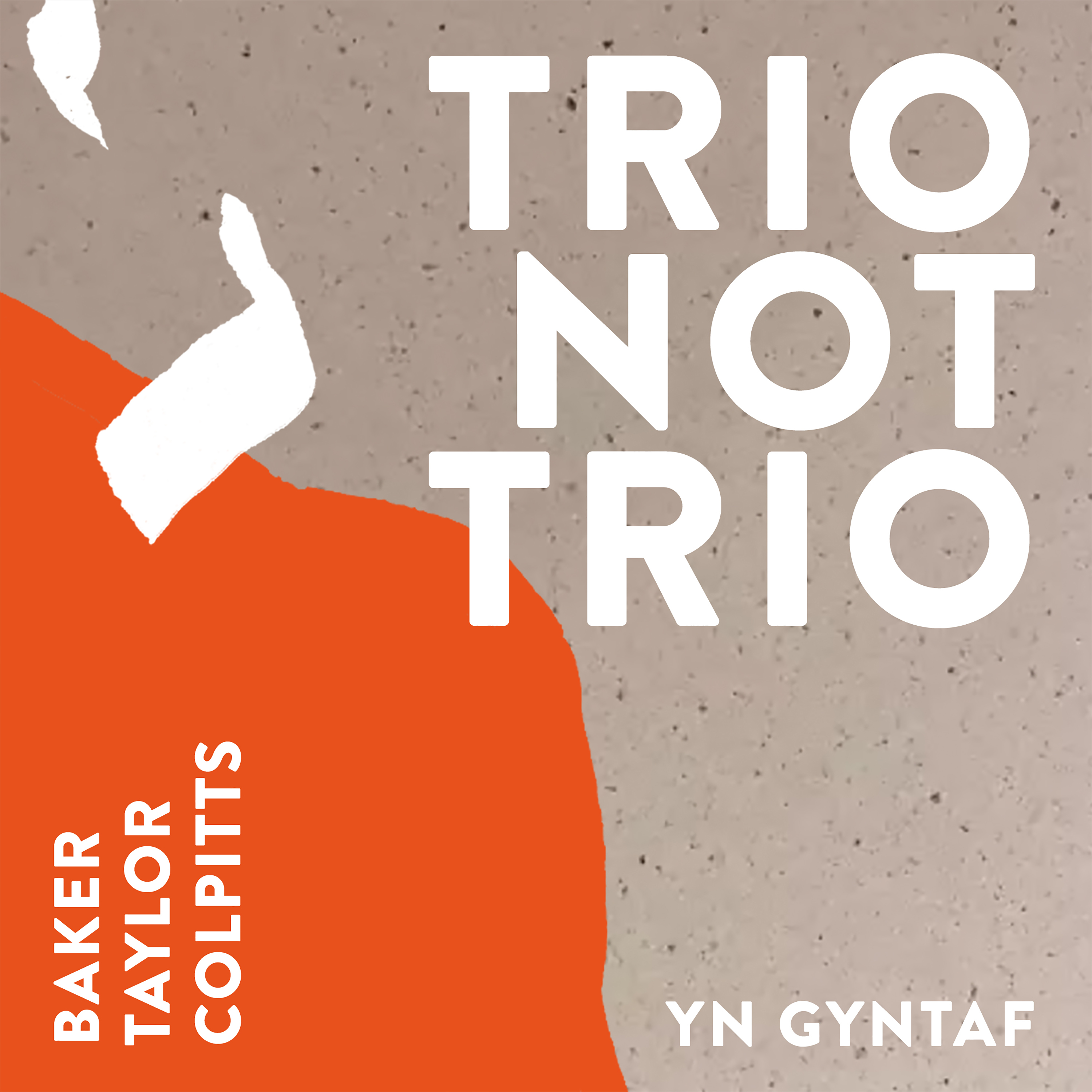 Trio Not Trio - Yn Gyntaf by Aidan Baker /... | Kompakt