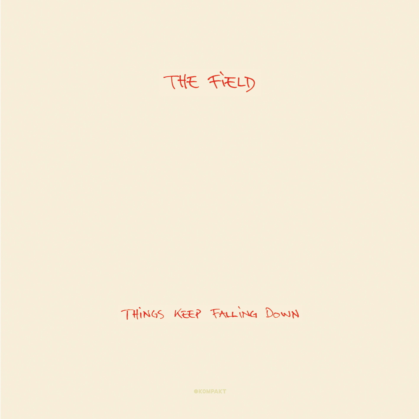 Things Keep Falling Down by The Field | Kompakt