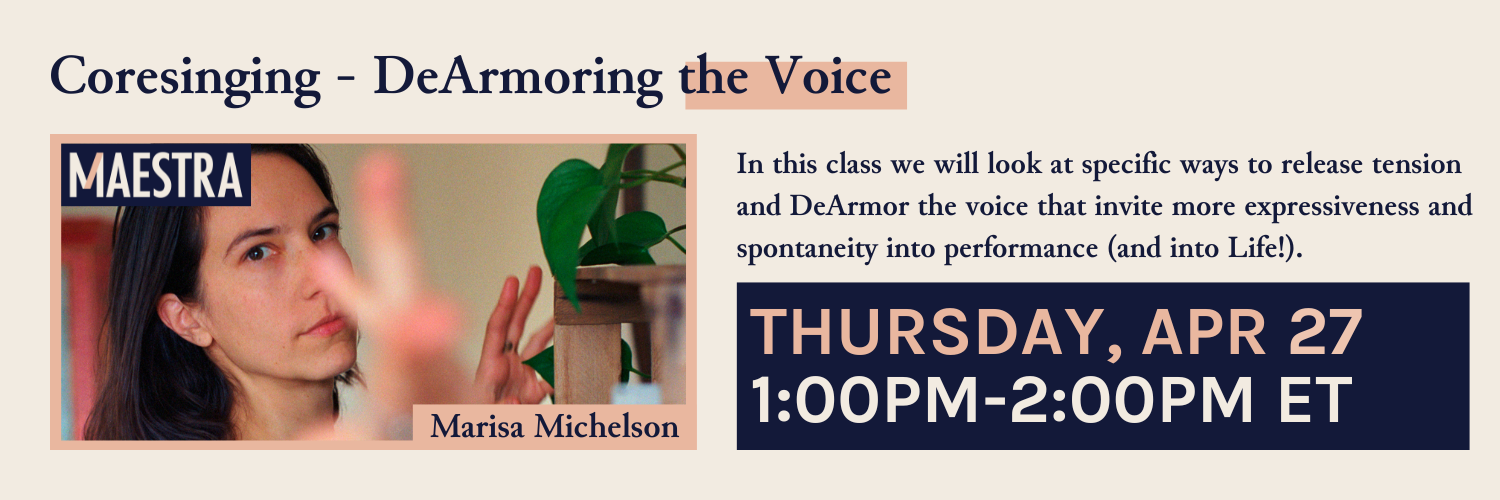 Coresinging - DeArmoring the Voice (with Marisa Michelson) • Maestra