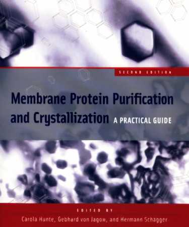 Campus Store : Membrane Protein Purification and Crystallization: A Practical Guide