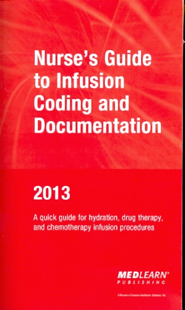 Matthews MUSC Bookstore : Nurse's Guide to Infusion Coding and Documentation 2013: A Quick Guide ...