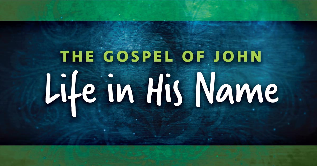 The Gospel of John: Life in His Name – Wonder Lake Bible Church