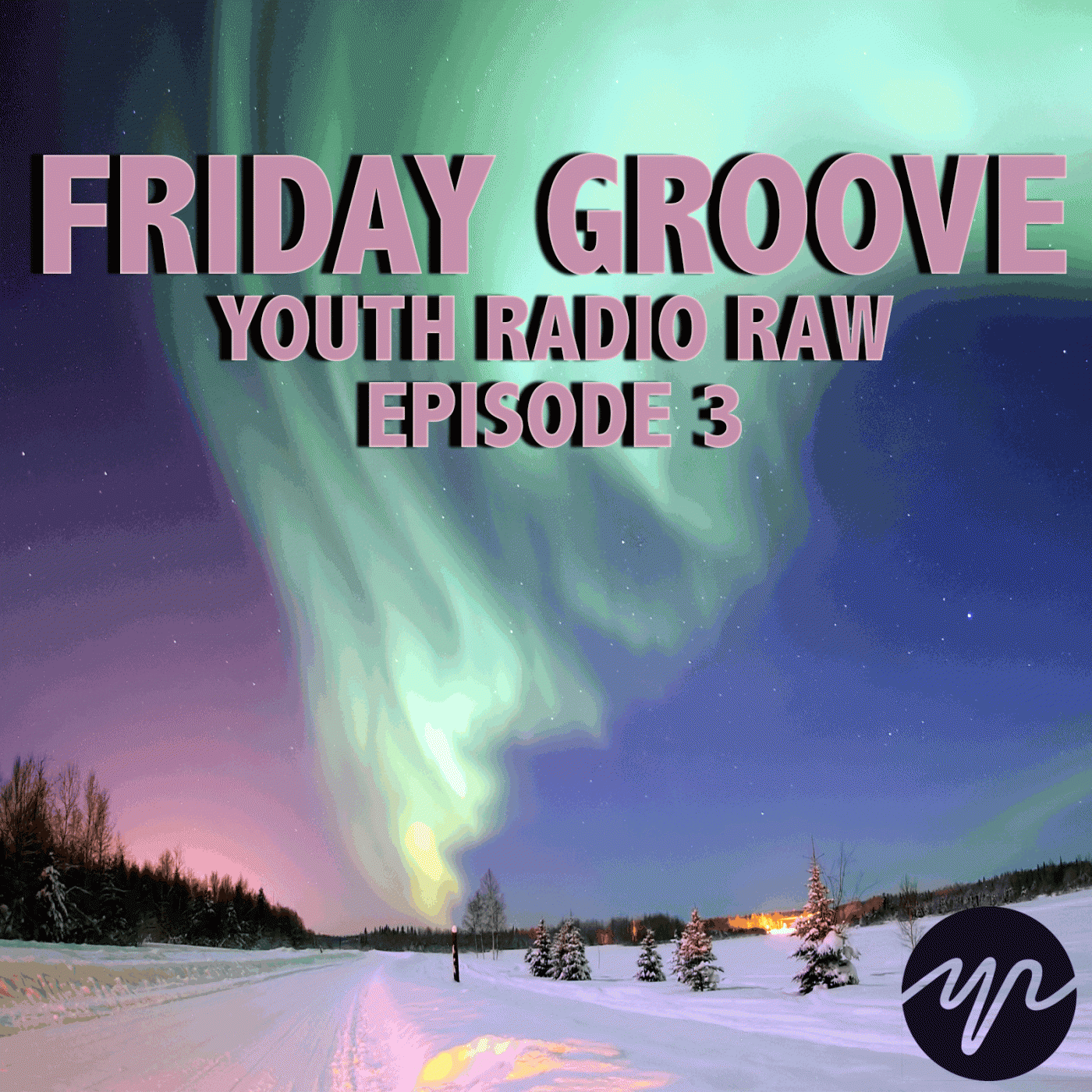Friday Groove Radio Show: Episode 3 - YR Media