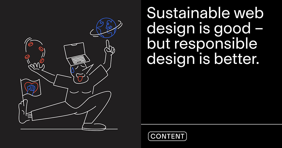 Sustainable web design is good – but responsible design is better. | LG2