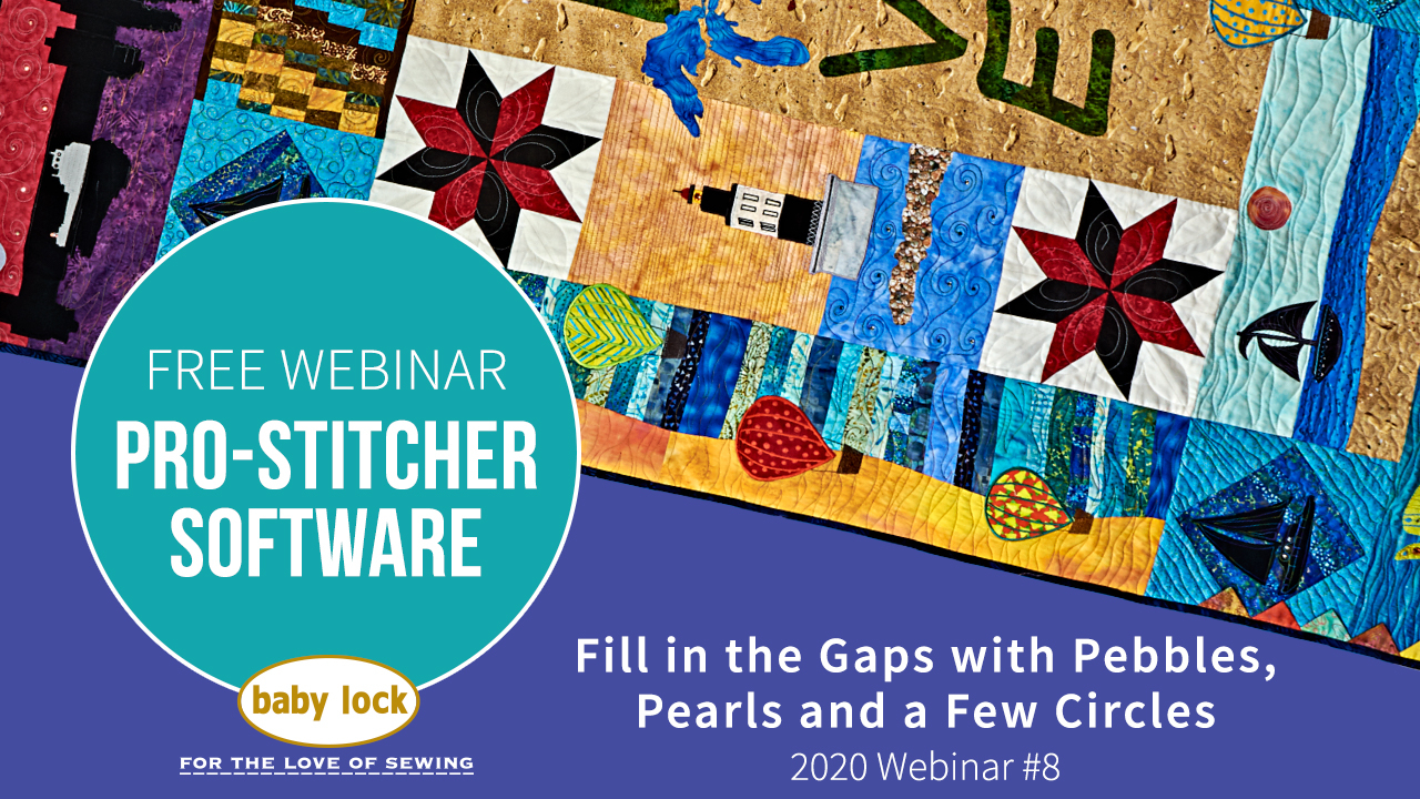 Pro-Stitcher Webinar: Fill in the Gaps with Pebbles, Pearls and a Few Circles - August 2020