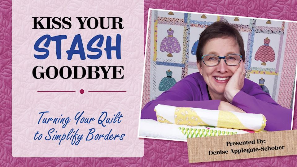 Kiss Your Stash Goodbye: Turning Your Quilt to Simplify Borders