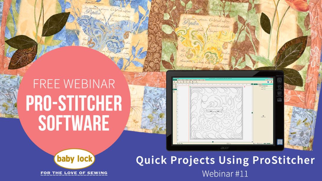 Pro-Stitcher Webinar 11 - Quick Projects Using Pro-Stitcher