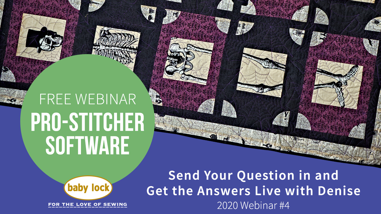 Pro-Stitcher Webinar: Send Your Questions in and Get the Answers Live with Denise - April 2020