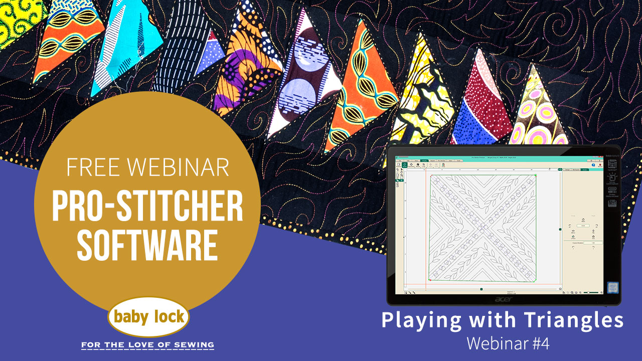 Pro-Stitcher Webinar 4 - Playing with Triangles with Pro-Stitcher Premium
