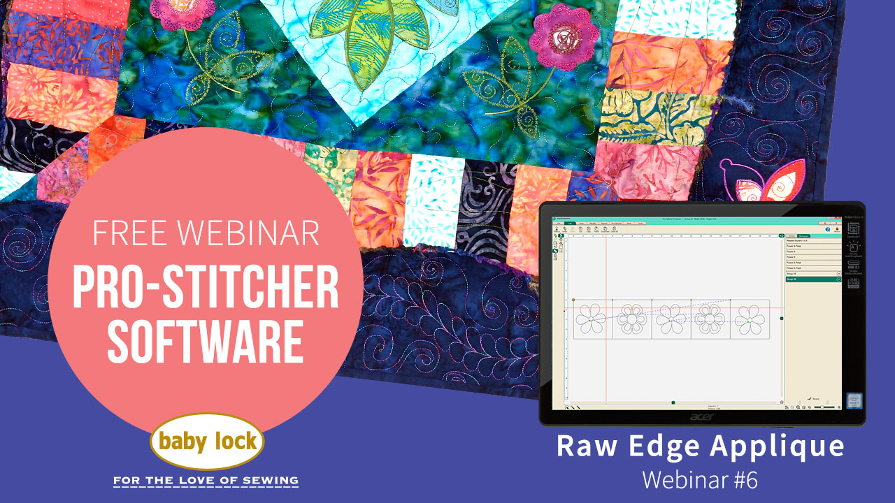 Pro-Stitcher Webinar 6 - Raw Edge Appliqué with Pro-Stitcher