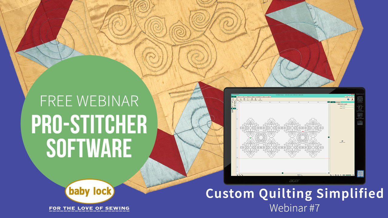 Pro-Stitcher Webinar 7 - Custom Quilting Simplified