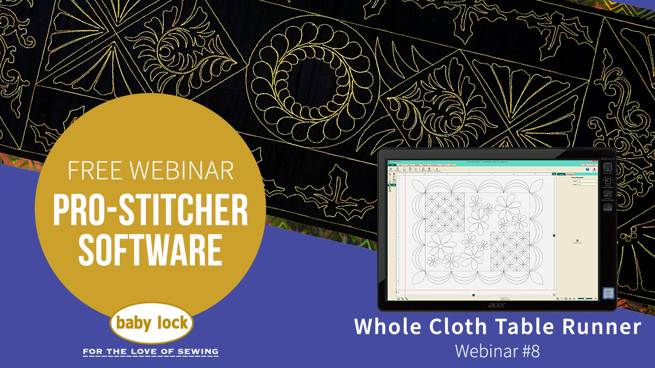 Pro-Stitcher Webinar 8 - Whole Cloth Table Runner