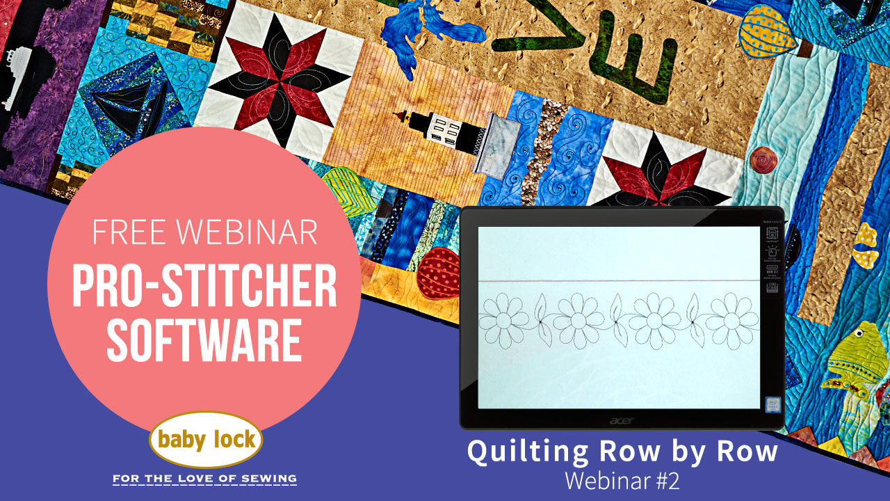 Pro-Stitcher Webinar: Quilting Row by Row - March 2019