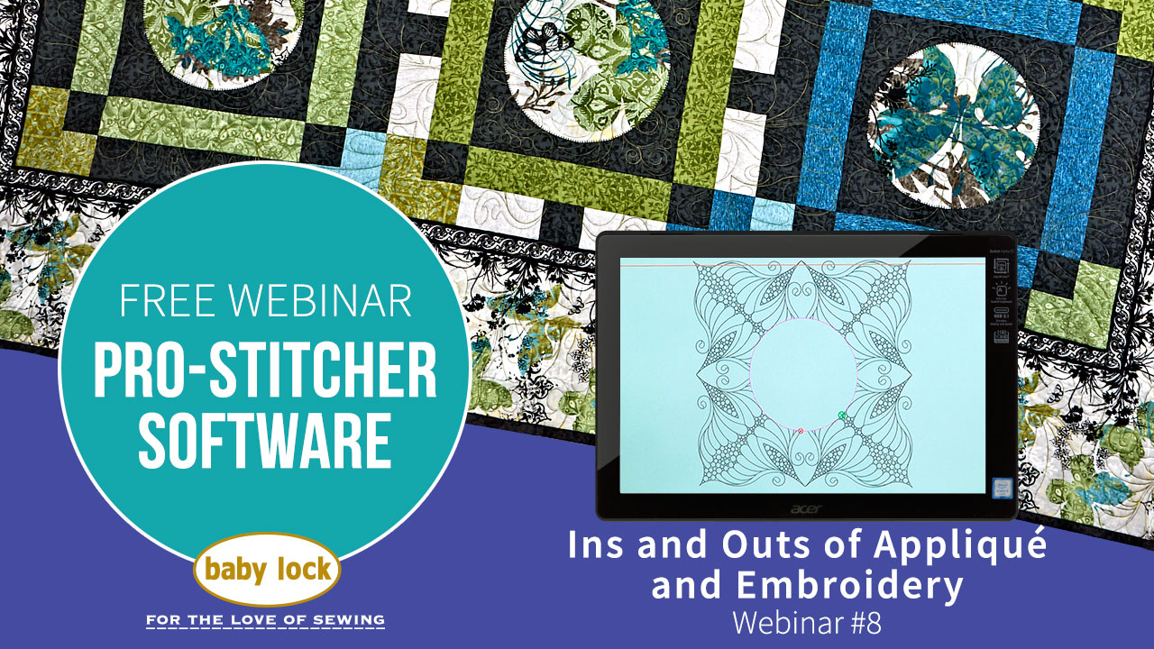 Pro-Stitcher Webinar: Ins and Outs of Appliqué and Embroidery - September 2019