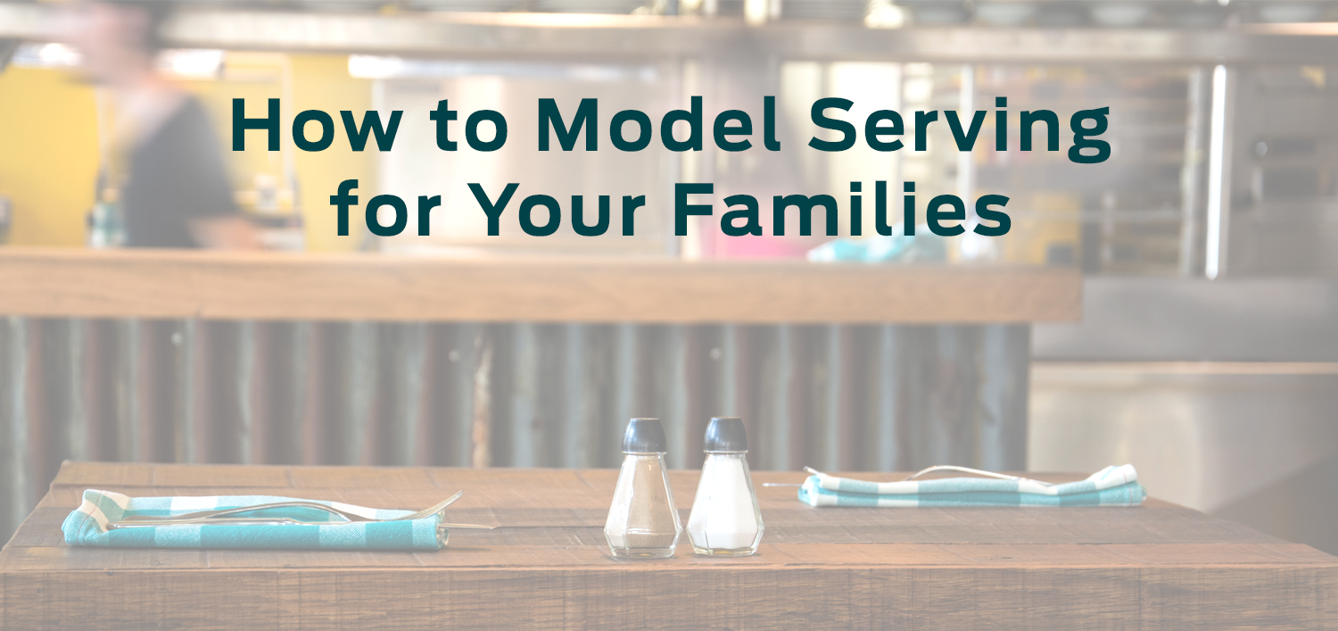 How to Model Serving for Your Families - Kids Ministry