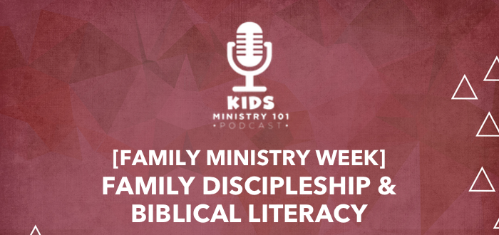 Family Ministry Week: Family Discipleship & Biblical Literacy - Kids ...