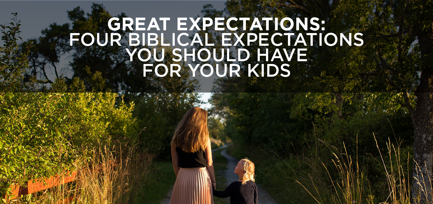 Great Expectations: Four Biblical Expectations You Should Have for Your ...
