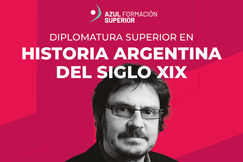 AZUL EDICIONES SRL - MATRÍCULA DE LA DIPLOMATURA HISTORIA ARGENTINA SIGLO XIX
