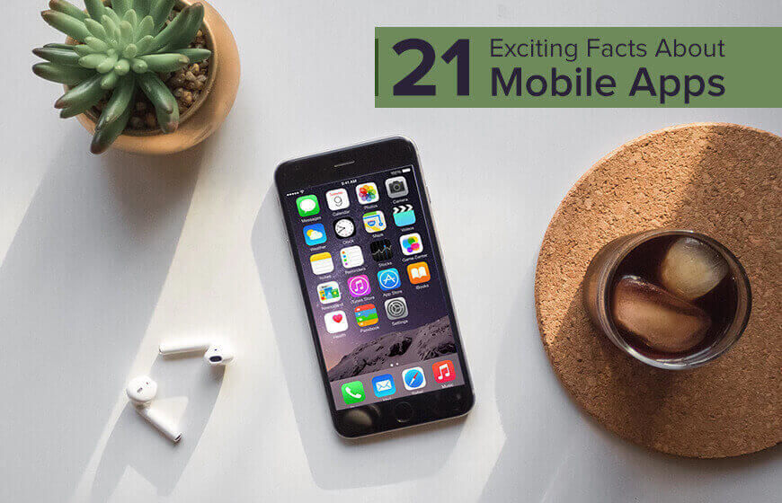 21 Mobile App Facts you Will Be Thrilled to Know