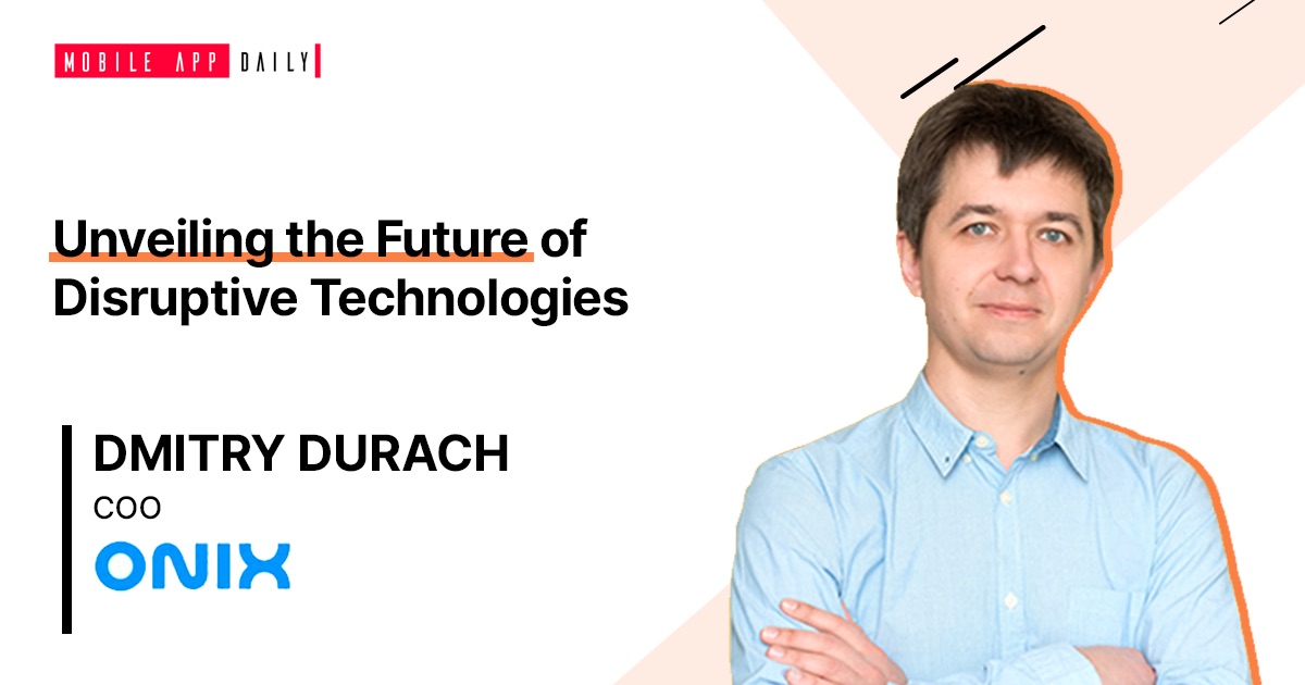 Dmitry Durach on Onix Systems and disruptive technologies
