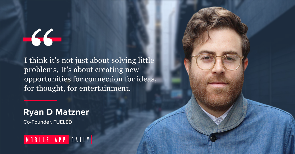 Interview with Fueled Co-Founder Ryan D Matzner