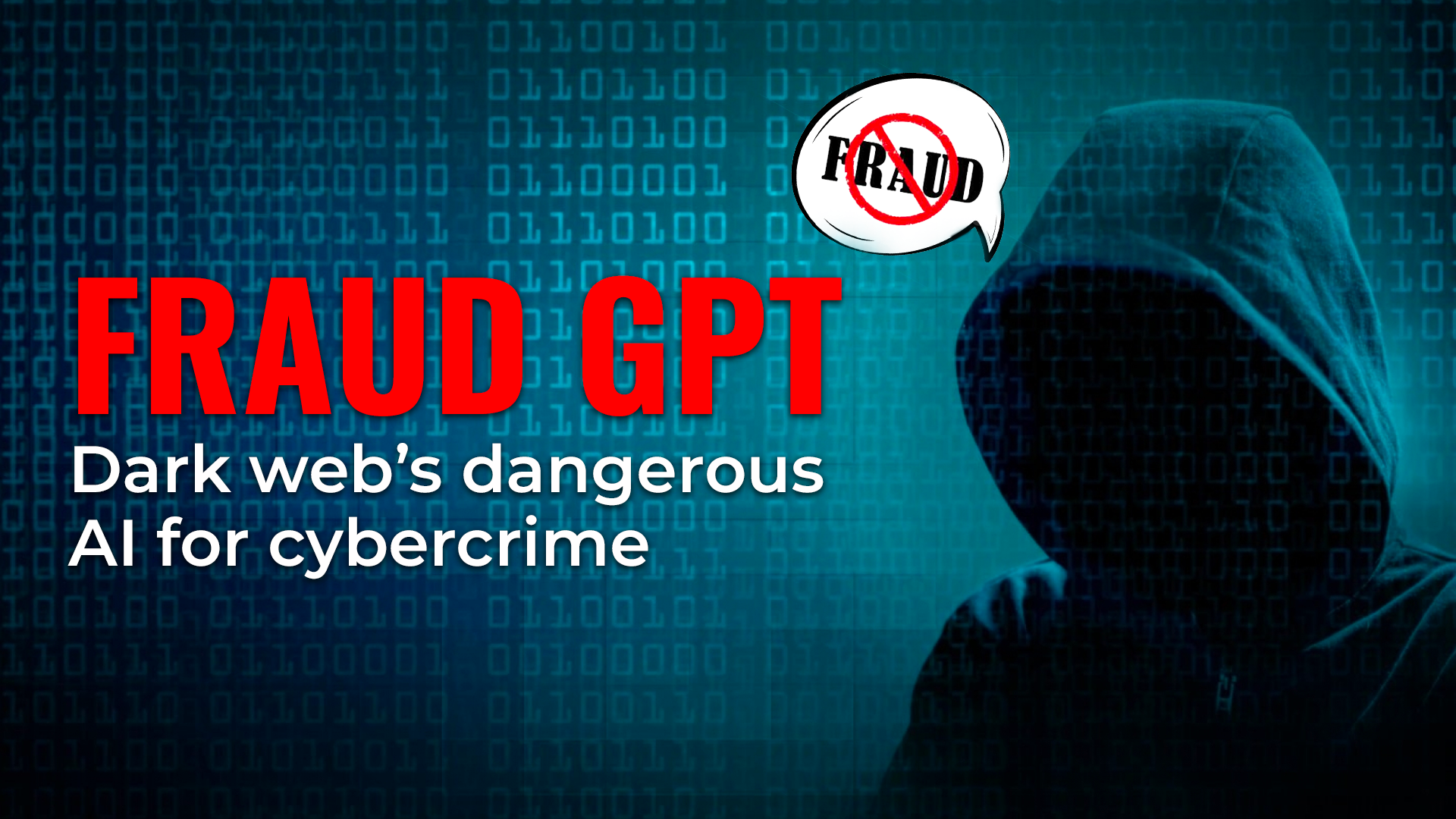 Fraud GPT is the latest AI threat to cyber security