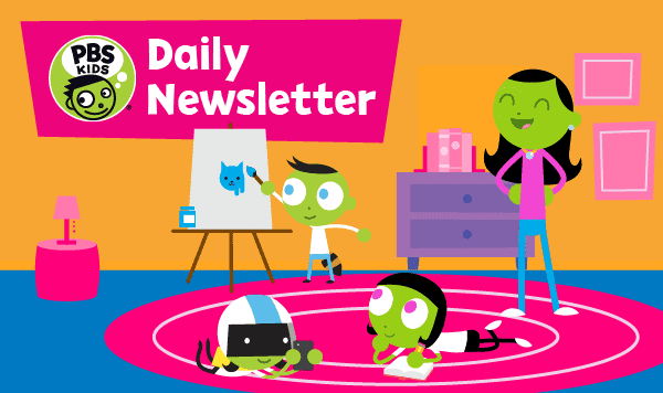 New PBS Kids Daily Newsletter — Mountain Lake PBS