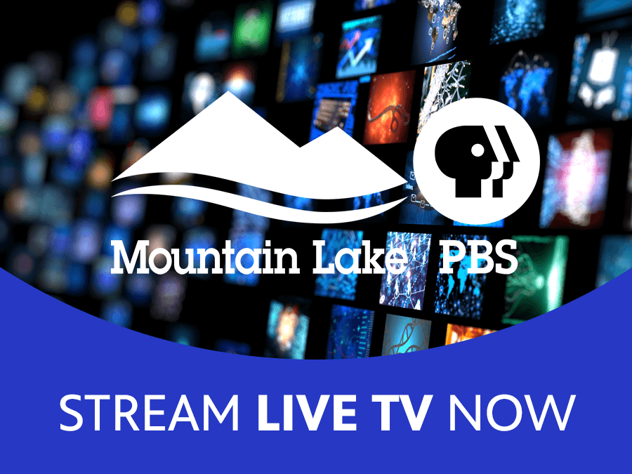 Mountain Lake PBS is now streaming LIVE! — Mountain Lake PBS